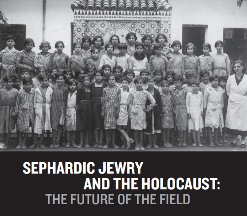SEPHARDIC JEWRY AND THE HOLOCAUST: THE FUTURE OF THE FIELD – eSefarad