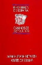 LAS JUDERIAS DE ESPAÑA: CAMINOS SEFARAD = SPANISH JEWISH NETWORD ...
